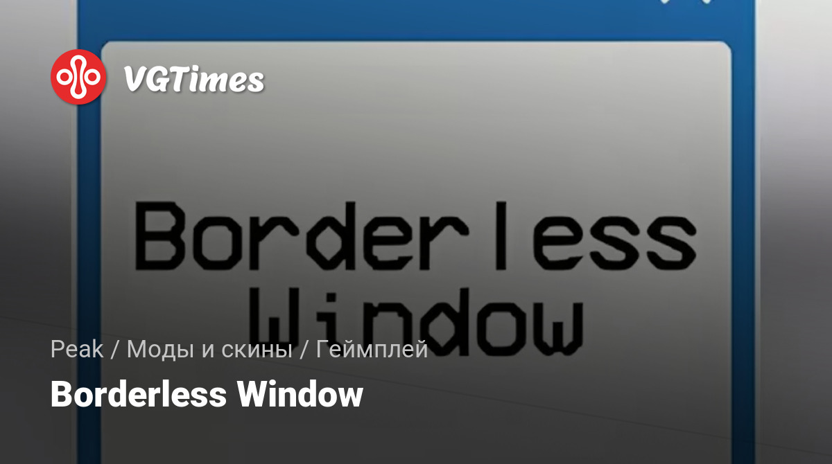 Peak — Borderless Window / Gameplay / Mods and Skins