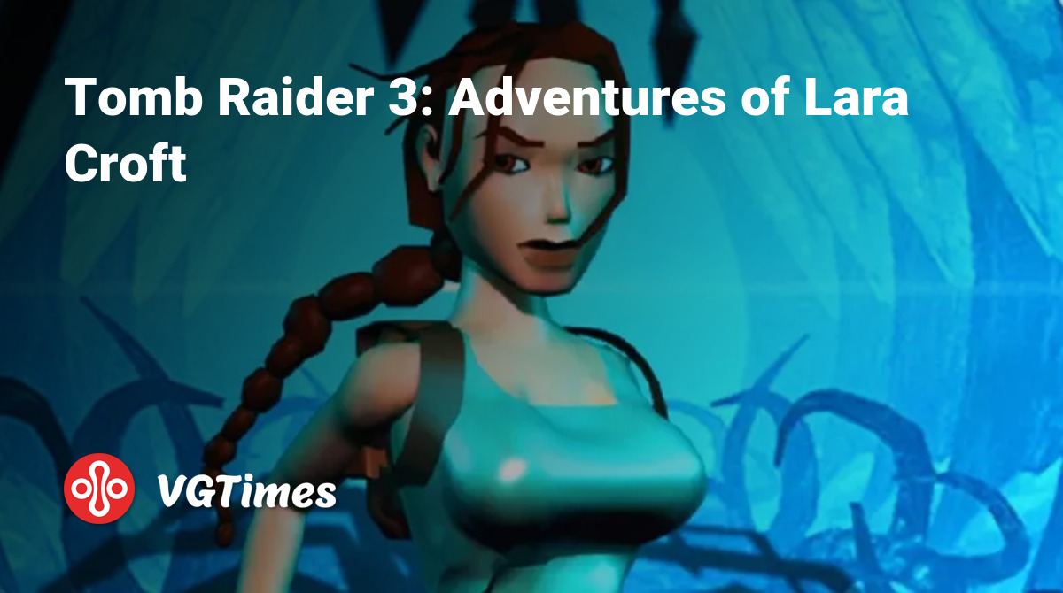 Tomb Raider 3: Adventures of Lara Croft - qué tipo de juego es, tráiler, requisitos del sistema ...
