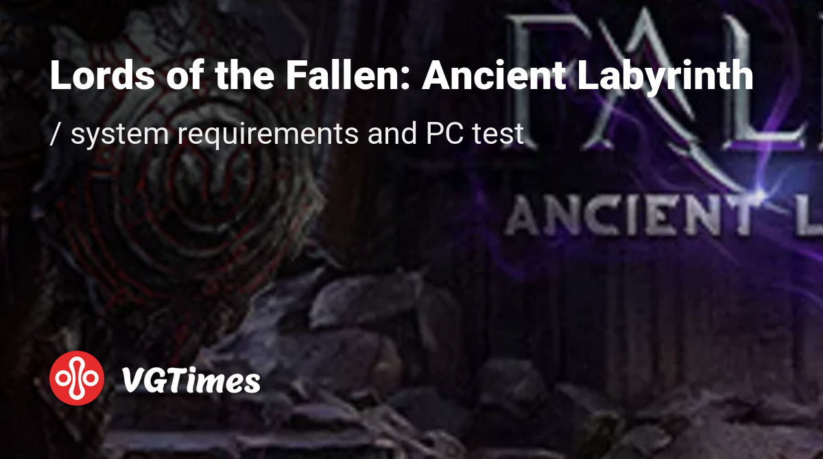System requirements for Lords of the Fallen: Ancient Labyrinth, PC check, minimum and ...