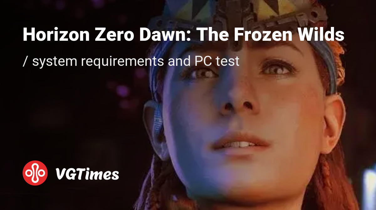 Horizon Zero Dawn: The Frozen Wilds (Horizon Zero Dawn The Frozen Wilds) System Requirements and ...