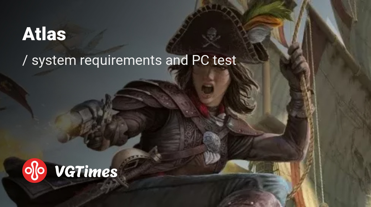 Atlas System Requirements and PC check: minimum and recommended game requirements