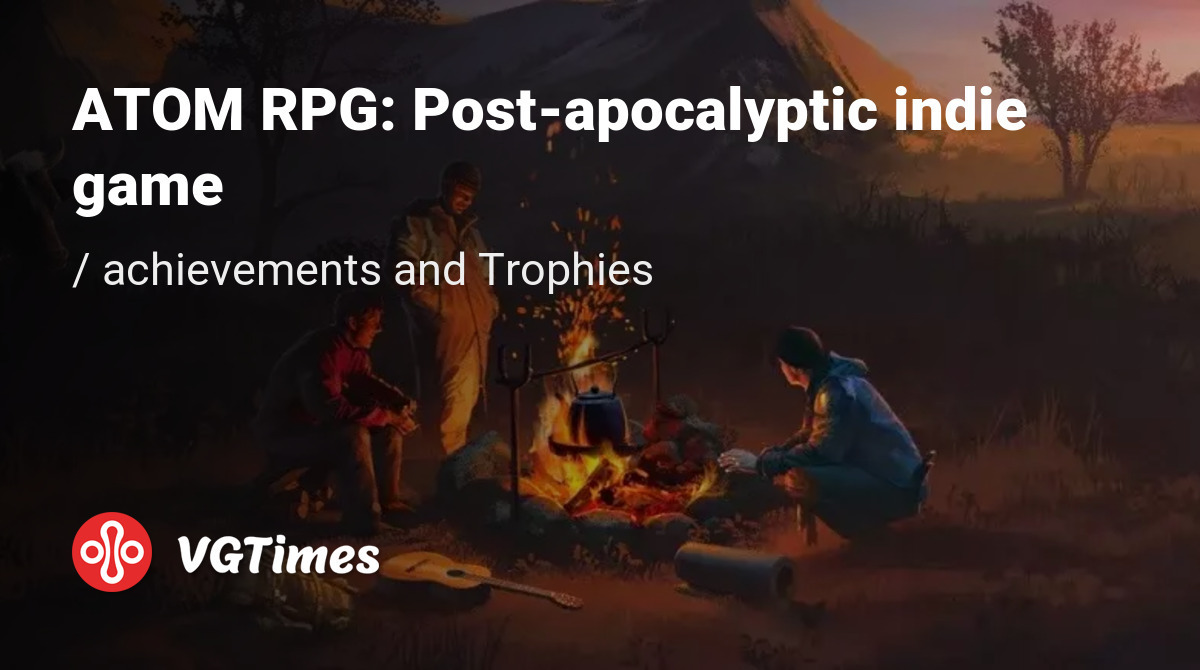ATOM RPG: Post-apocalyptic indie game- all achievements, trophies, and awards for GOG, Xbox One