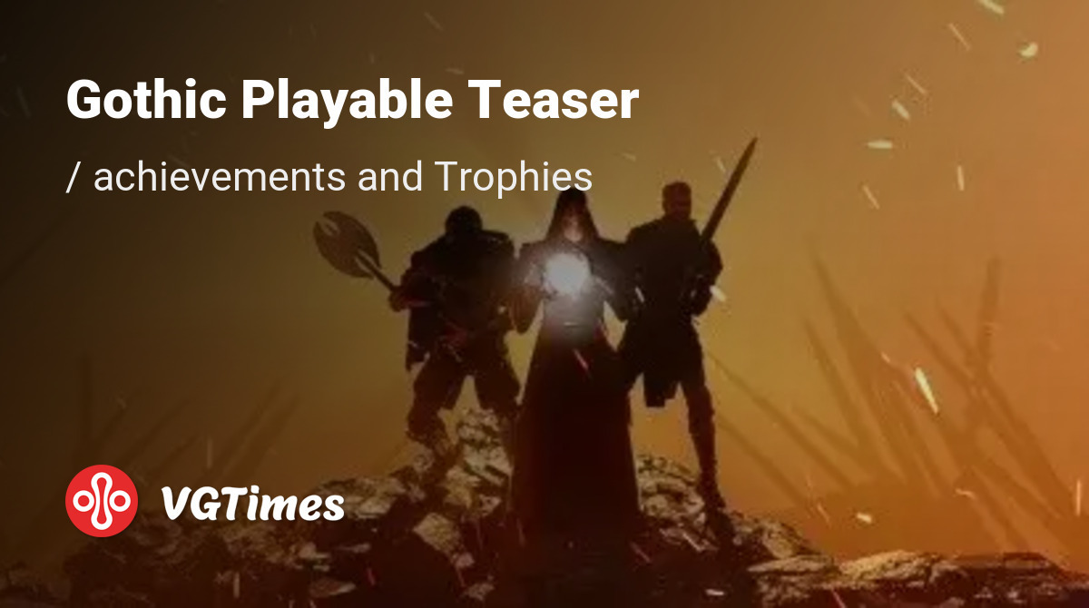 Gothic Playable Teaser (Gothic Remake) - all achievements, trophies, and awards for Steam