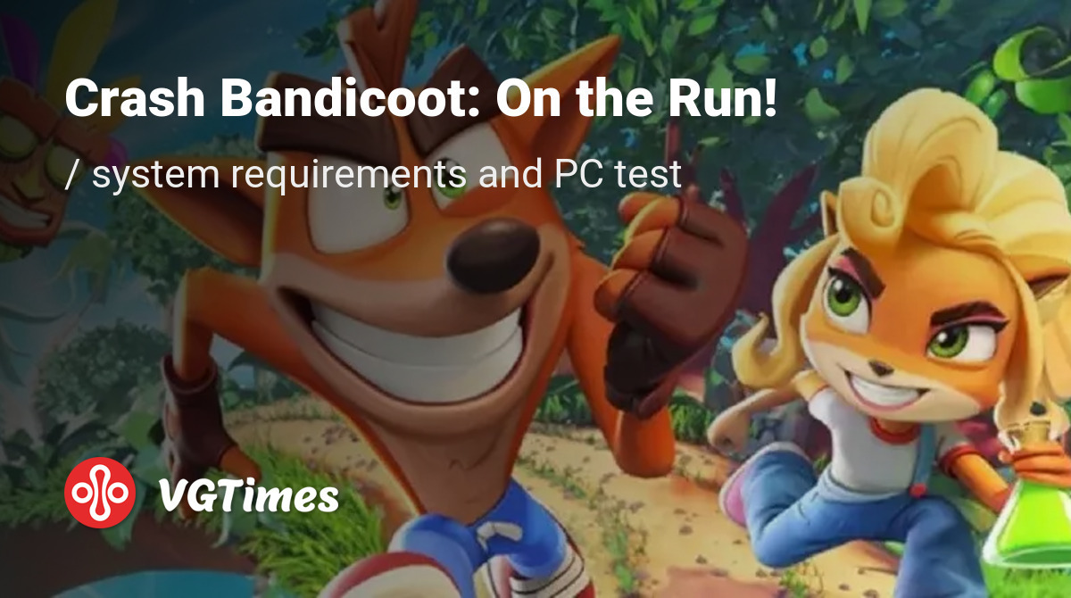 System requirements for Crash Bandicoot: On the Run!, PC check, minimum and recommended game ...
