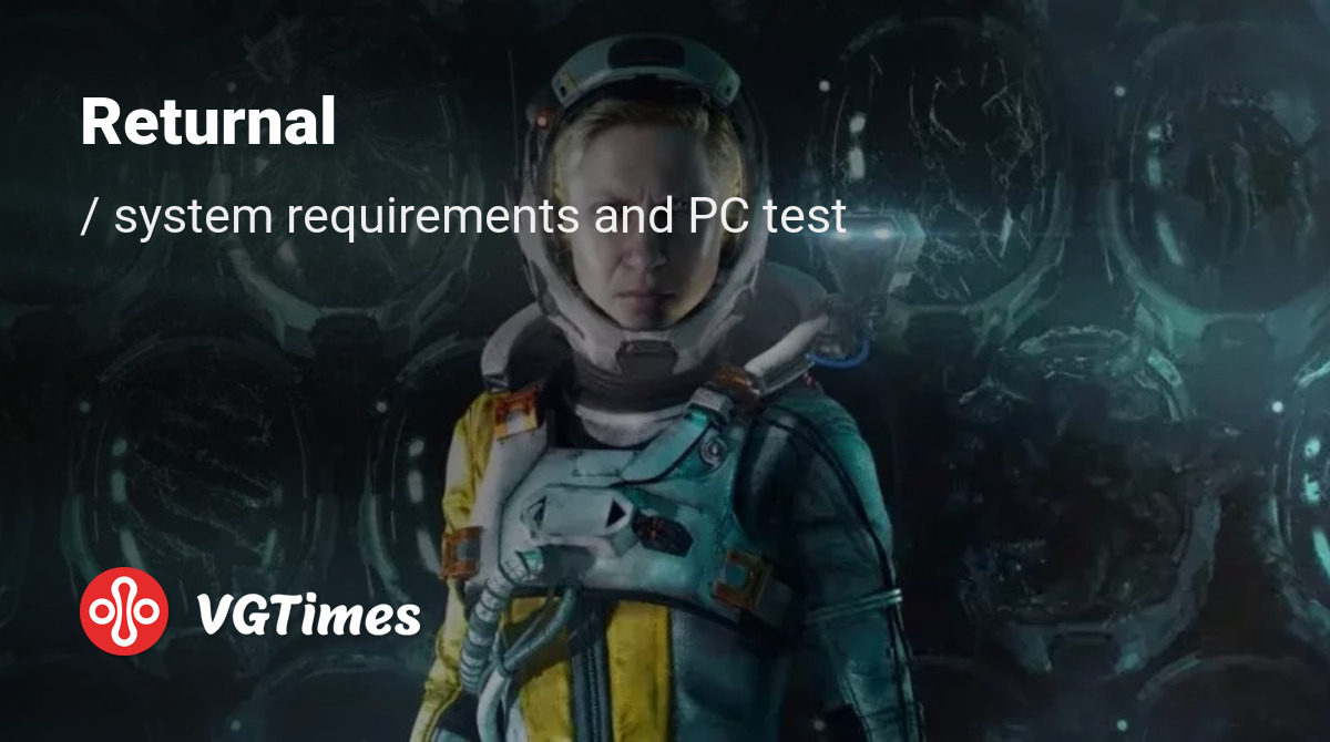 System requirements for Returnal, PC check, minimum and recommended game requirements