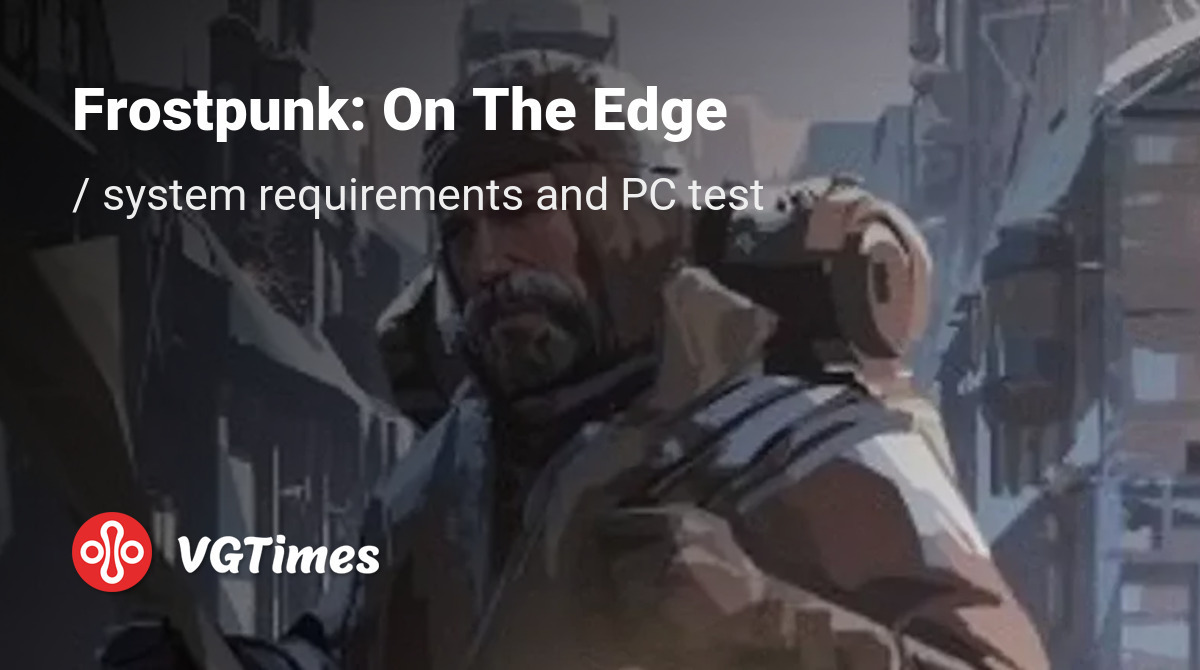 System requirements for Frostpunk: On The Edge, PC check, minimum and recommended game requirements