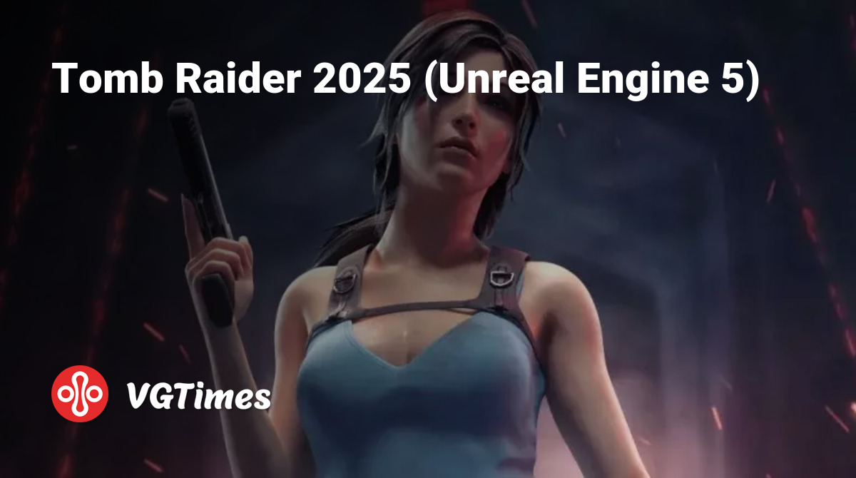 Tomb Raider 2025 (Unreal Engine 5) - was ist das für ein Spiel, wann wird es veröffentlicht ...