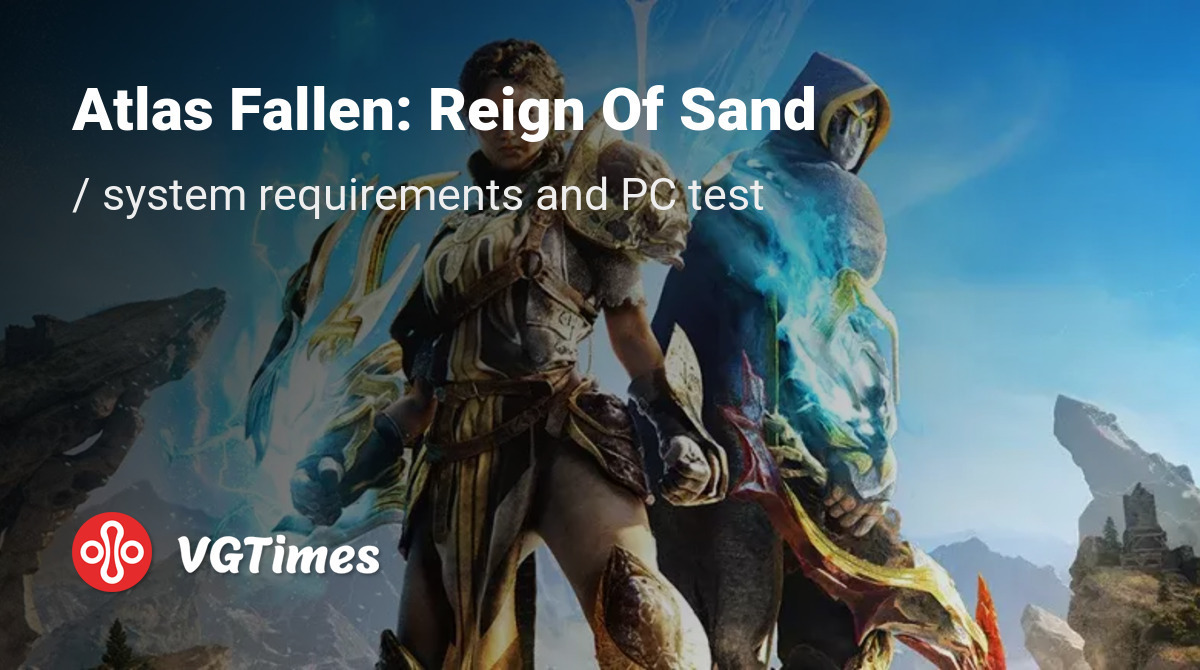 System requirements for Atlas Fallen: Reign Of Sand, PC check, minimum and recommended game ...