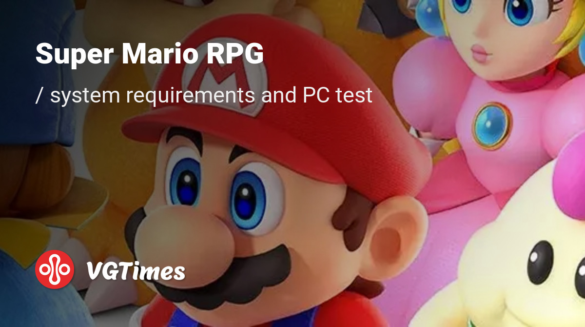 Super Mario RPG System Requirements and PC check: minimum and recommended game requirements