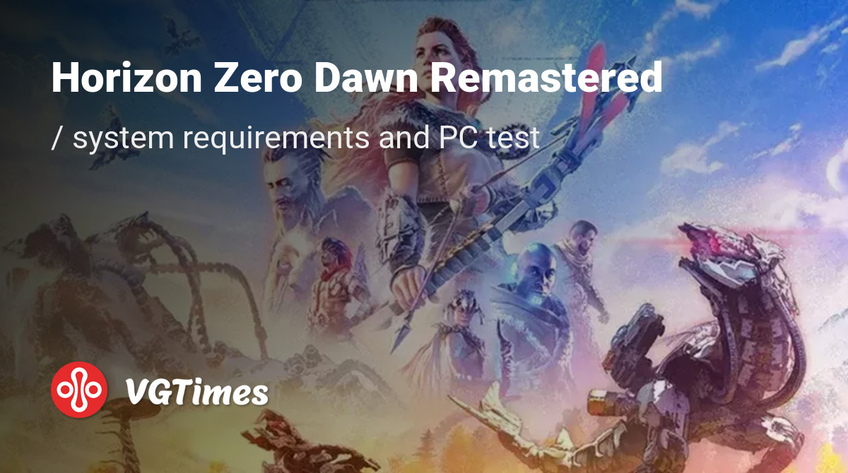 System requirements for Horizon Zero Dawn Remastered, PC check, minimum and recommended game ...