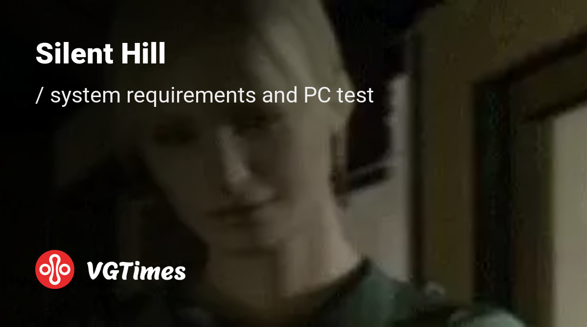 System requirements for Silent Hill, PC check, minimum and recommended game requirements