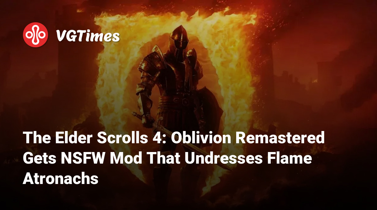 The Elder Scrolls 4: Oblivion Remastered Gets NSFW Mod That Undresses Flame Atronachs