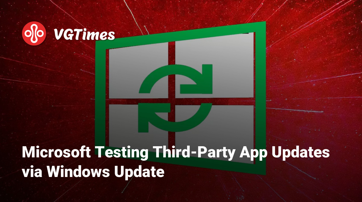 Microsoft Testing Third Party App Updates Via Windows Update