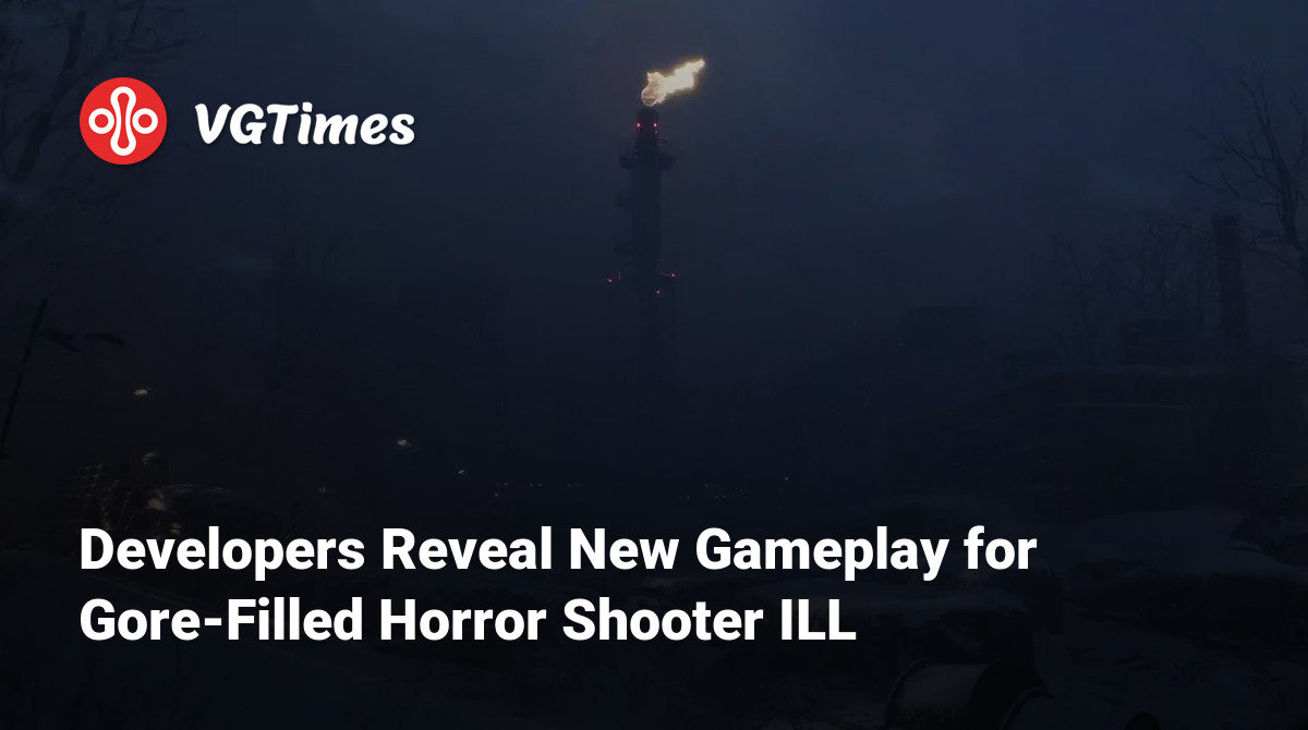 Developers Reveal New Gameplay for Gore-Filled Horror Shooter ILL