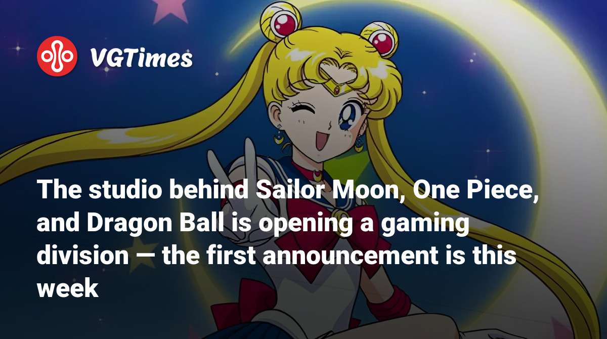 The studio behind Sailor Moon, One Piece, and Dragon Ball is opening a ...